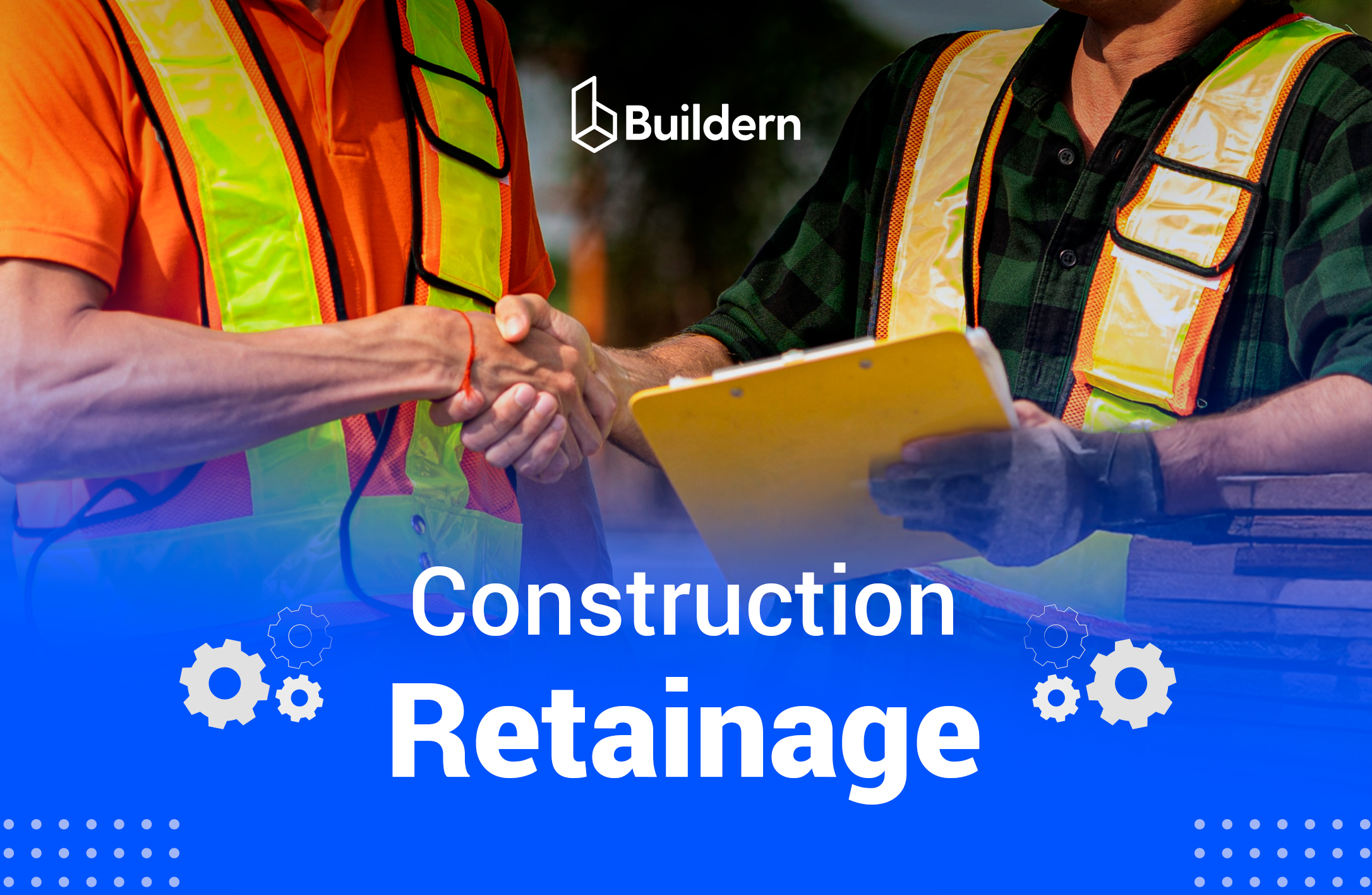 Construction Retainage: How to Regulate | Detailed Guide