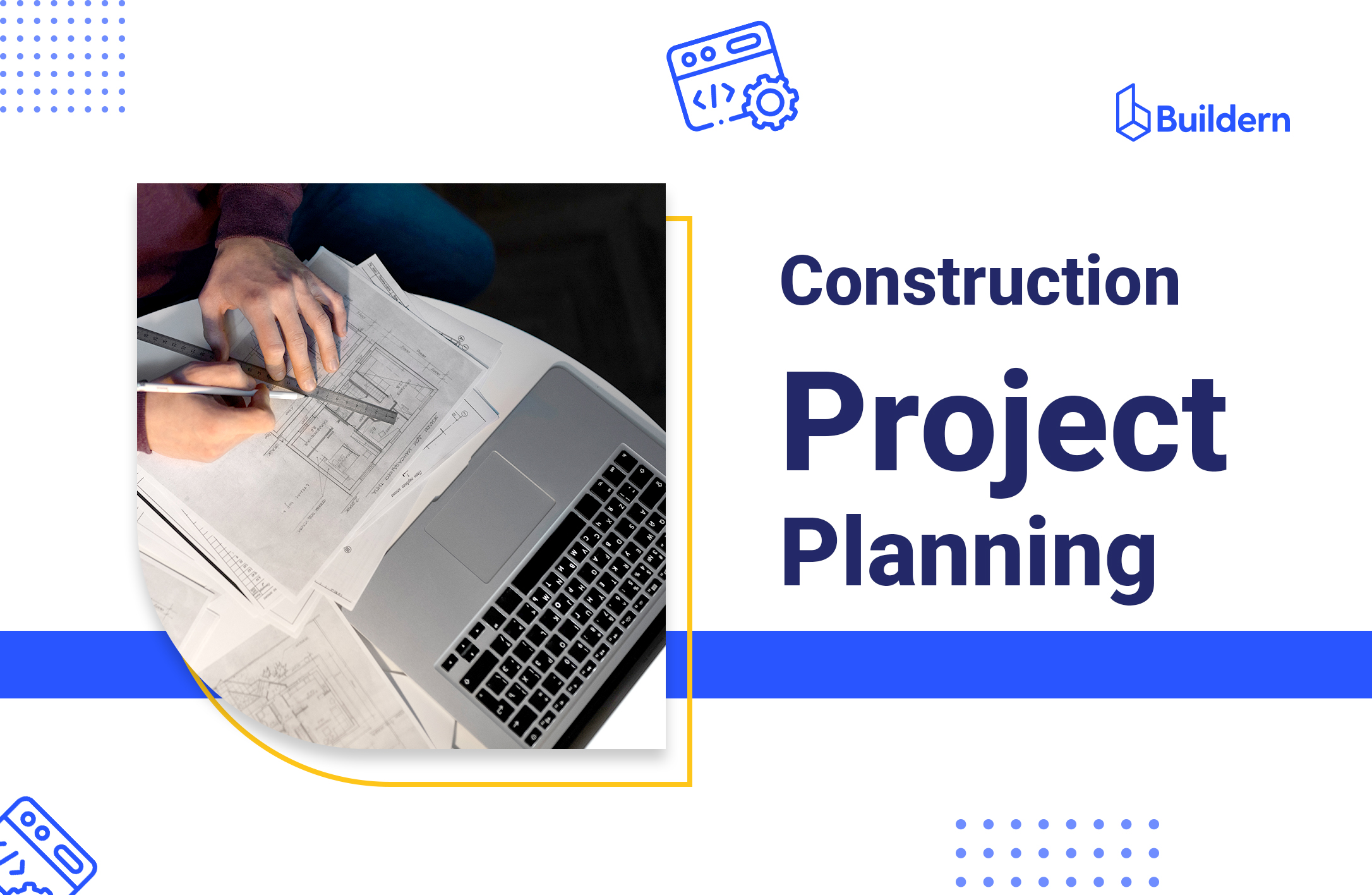 What Is Construction Project Planning? Succeed in 5 Simple Steps